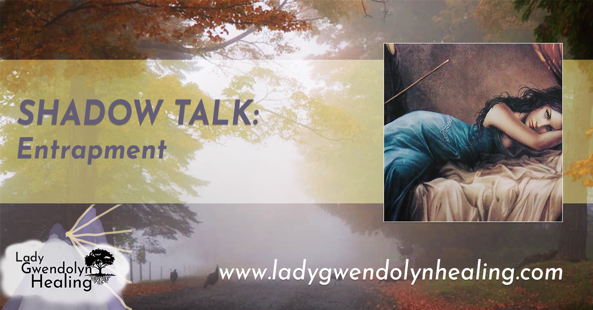 Shadow Talk: Entrapment - Lady Gwendolyn Healing